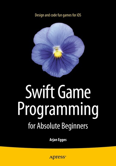 Swift Game Programming for Absolute Beginners - Arjan Egges - Häftad (9781484206515) | Bokus