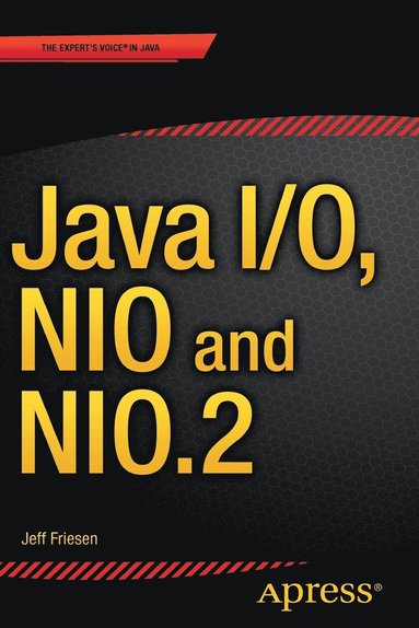 Java I/O, NIO and NIO.2 - Jeff Friesen - Häftad (9781484215661) | Bokus
