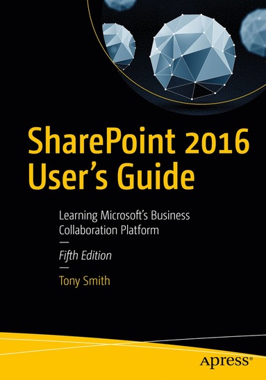 SharePoint 2016 User's Guide - Tony Smith - Häftad (9781484222430) | Bokus