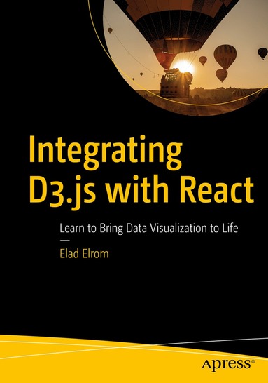 Integrating D3.js with React - Elad Elrom - Häftad (9781484270516) | Bokus