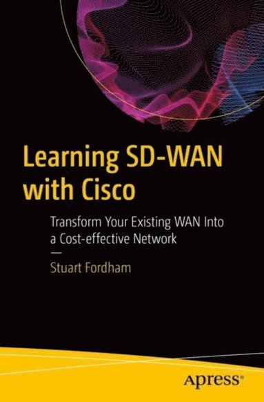 Learning SD-WAN with Cisco - Ebok - Stuart Fordham (9781484273470) | Bokus