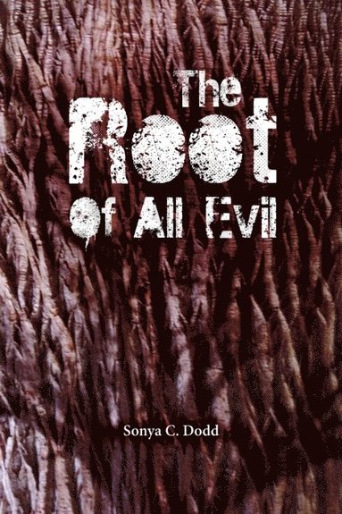 The Root of all Evil - Sonya C Dodd - Häftad (9781490954080) | Bokus