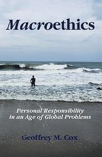 Macroethics: Personal Responsibility in an Age of Global Problems ...
