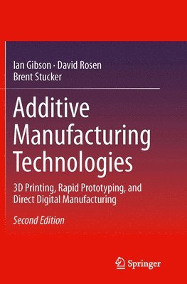 Additive Manufacturing Technologies - Ian Gibson, David Rosen, Brent ...