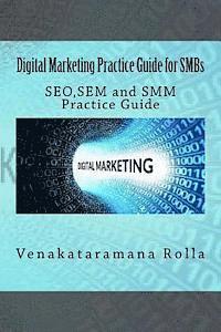 Digital Marketing Practice Guide for SMBs: SEO, SEM and SMM Practice Guide - Venakataramana ...