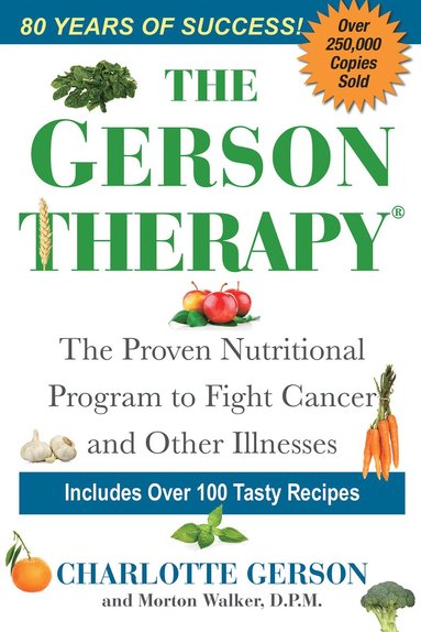 Gerson Therapy - Charlotte Gerson, Morton Walker - Häftad (9781496729323) | Bokus