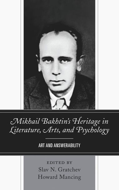 Mikhail Bakhtin's Heritage in Literature, Arts, and Psychology - Slav N ...