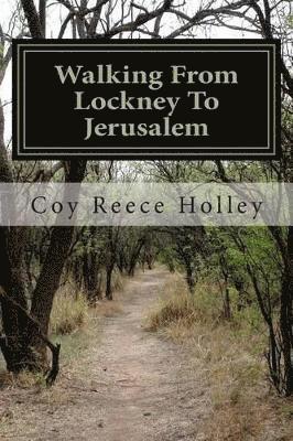Walking From Lockney To Jerusalem - Coy Reece Holley - Häftad ...