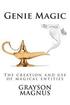 Genie Magic: The creation and use of magical entities - Grayson Magnus ...