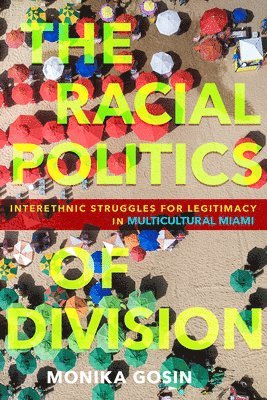 Racial Politics of Division - Monika Gosin - Häftad (9781501738241) | Bokus