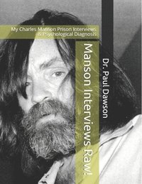 Manson Interviews Raw!: My Charles Manson Prison Interviews ...