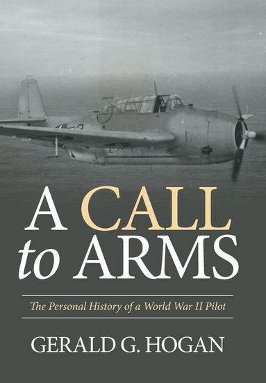 Call to Arms - Gerald G Hogan, Gerald G Hogan - Bok (9781514451441) | Bokus