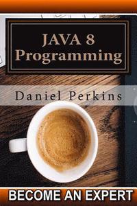 JAVA 8 Programming - Daniel Perkins - Häftad (9781519354945) | Bokus
