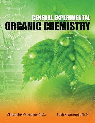 General Experimental Organic Chemistry - Christopher Ikediobi, Edith ...