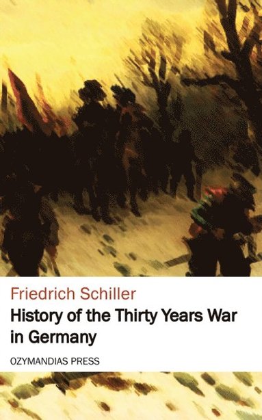 History of the Thirty Years War in Germany - Ebok - Friedrich Schiller ...