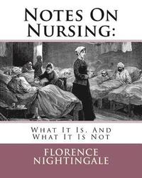 Notes On Nursing: What It Is, And What It Is Not - Florence Nightingale ...