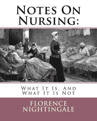Notes On Nursing: What It Is, And What It Is Not - Florence Nightingale ...