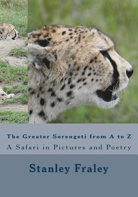 The Greater Serengeti from A to Z: A Safari in Pictures and Poetry ...