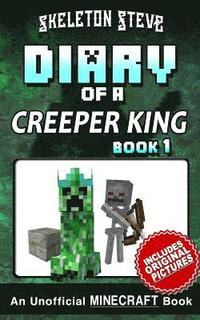 Diary of a Minecraft Creeper King Book 1 (Unofficial Minecraft Diary ...