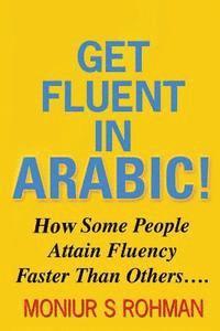 Get Fluent In Arabic!: Learn Arabic Faster! - Moniur S Rohman - Häftad ...