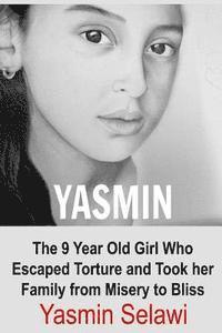 Yasmin: The 9 Year Old Girl Who Escaped Torture and Took her Family ...