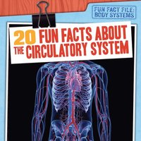 20 Fun Facts About the Circulatory System - Ebok - Tayler Cole ...