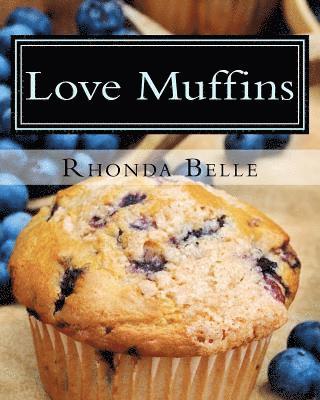 Love Muffins: 60 Super #Delish Muffin Recipes - Rhonda Belle - Häftad ...
