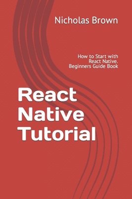 React Native Tutorial - Nicholas Brown - Häftad (9781541125971) | Bokus