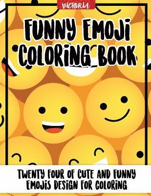 Funny Emoji Coloring Book: 24 of cute and funny emoji design for ...