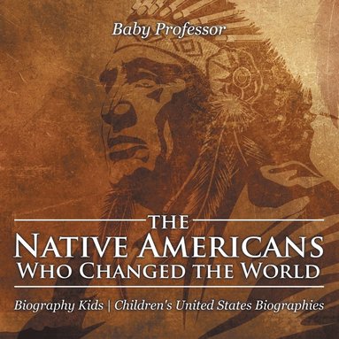 Native Americans Who Changed the World - Biography Kids Children's ...