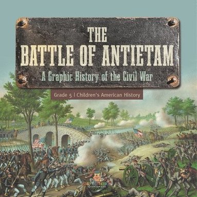 Battle of Antietam A Graphic History of the Civil War Grade 5 Children ...