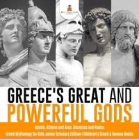 Greece's Great and Powerful Gods ; Apollo, Athena and Ares, Dionysus ...
