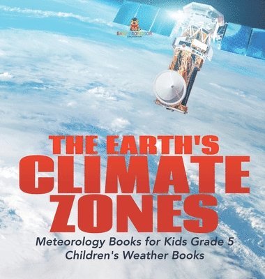 Earth's Climate Zones Meteorology Books for Kids Grade 5 Children's ...