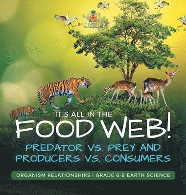 It's All in the Food Web! Predator vs. Prey and Producers vs. Consumers ...