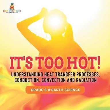 It's Too Hot! Understanding Heat Transfer Processes, Conduction ...