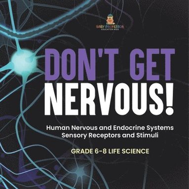 Don't Get Nervous! Human Nervous and Endocrine Systems Sensory ...