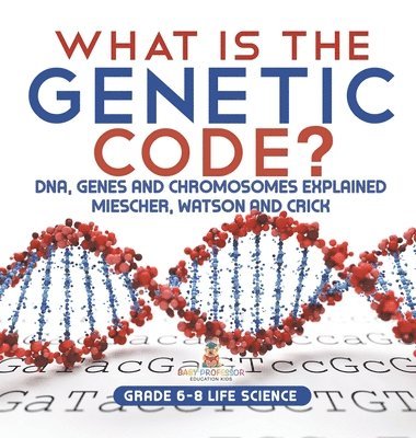 What is the Genetic Code? DNA, Genes and Chromosomes Explained Miescher ...