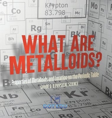 What are Metalloids? Properties of Metalloids and Location on the ...