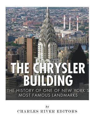 The Chrysler Building: The History of One of New York City's Most ...