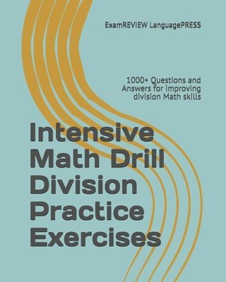 Intensive Math Drill Division Practice Exercises: 1000+ Questions and ...
