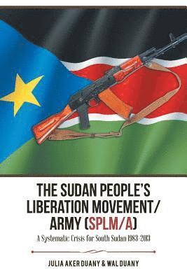Sudan People's Liberation Movement/Army (Splm/A) - Julia Aker Duany ...