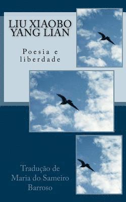 Liu Xiaobo e Yang Lian: Poesia e liberdade - Liu Xiaobo - Häftad (9781548038540) | Bokus