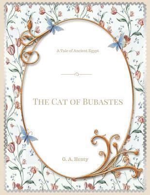 The Cat of Bubastes A Tale of Ancient Egypt - G A Henty - Häftad ...