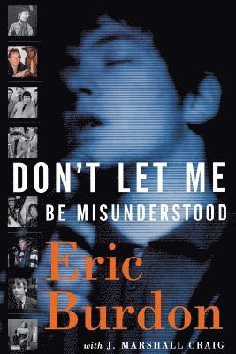 Don't Let Me Be Misunderstood - Jeff Craig, Eric Burdon - Häftad ...