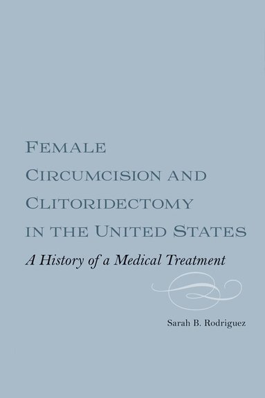 Female Circumcision and Clitoridectomy in the United States - Sarah B M ...