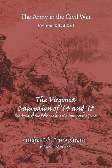 Virginia Campaign of '64 and'65 - Andrew A Humphreys, Andrew A ...
