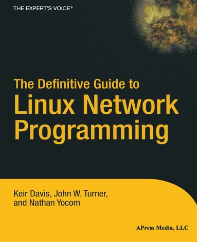 Definitive Guide to Linux Network Programming - Nathan Yocom, John ...