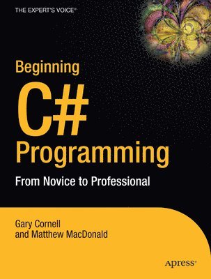 Beginning C# Programming: From Novice to Professional - Gary Cornell, Matthew MacDonald - Häftad ...