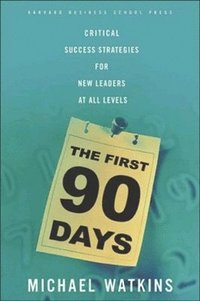 The First 90 Days - Michael D Watkins - Bok (9781591391104) | Bokus