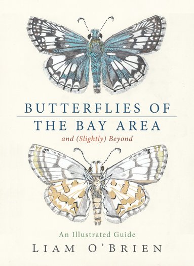 Butterflies of the Bay Area and (Slightly) Beyond - Liam O'Brien - Paper over boards ...